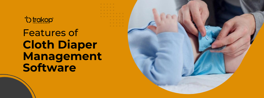 Features of Cloth Diaper Management Software - Trakop