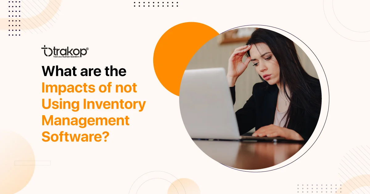 Impacts of not using Inventory Management Software