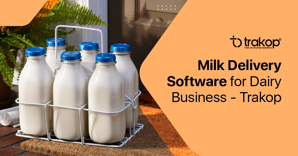 Milk Delivery Software for Dairy Business - Trakop