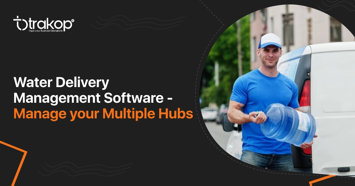 Water Delivery Management Software - Manage your Multiple Hubs